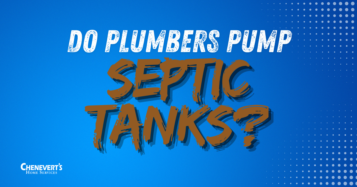 Do Plumbers Pump Septic Tanks? | Septic & Sewer Services | Chenevert’s ...